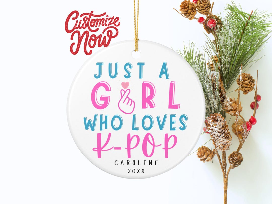 Personalized K-pop Ornament: Just a Girl Who Loves K-pop, Custom Name ...