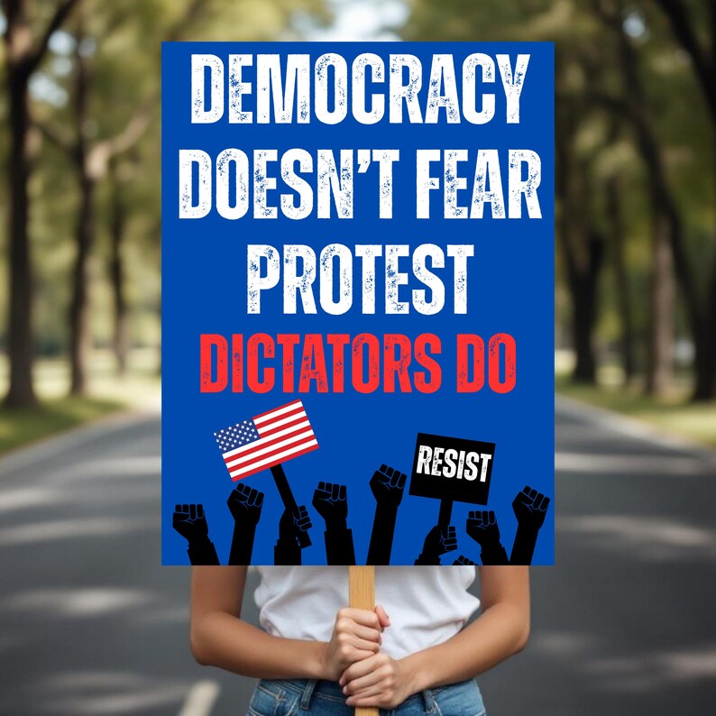 Democracy Doesn't Fear Protest, Dictators Do Sign, Anti-trump No Kings ...