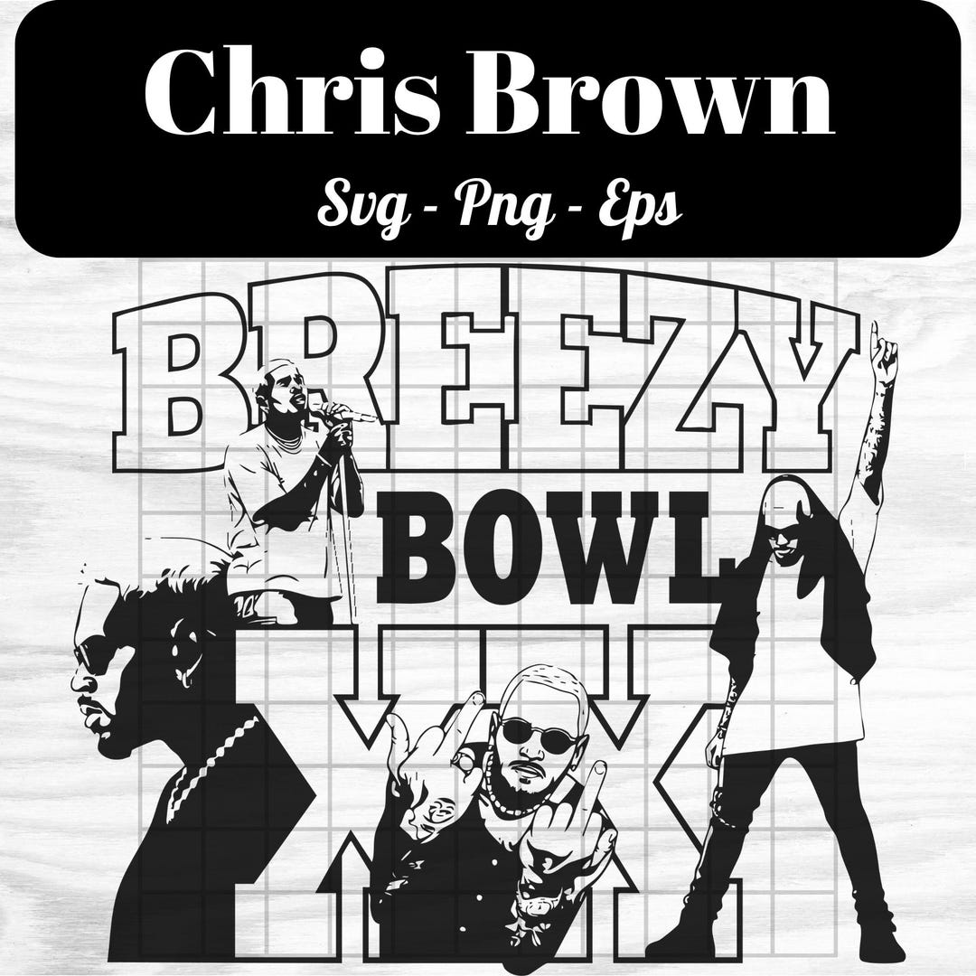 Chris Brown Breezy Bowl Svg Png Eps, Hip Hop Singer, Concert Music Fan ...