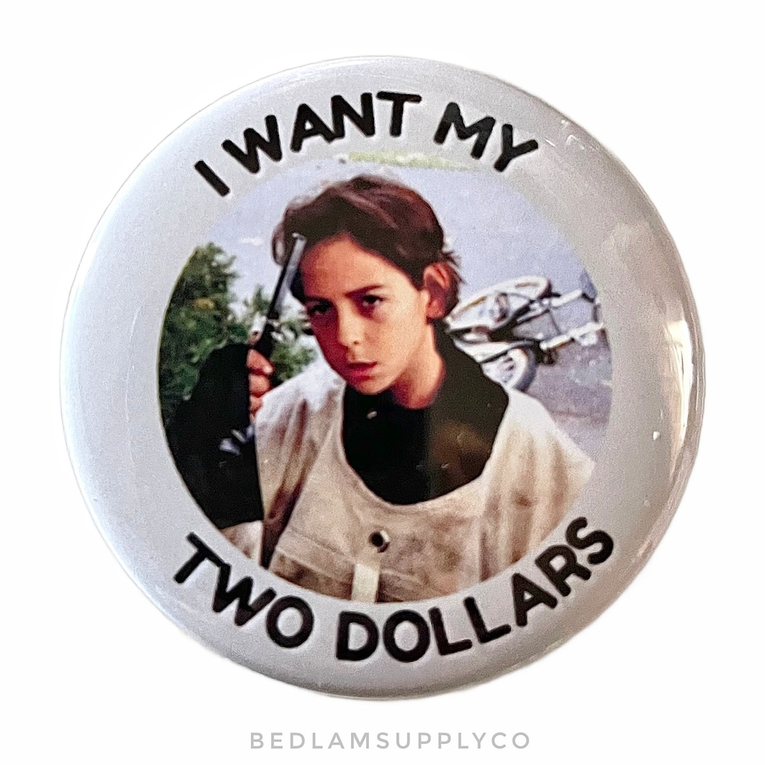 Better off Dead - I Want My Two Dollars - Button - Etsy