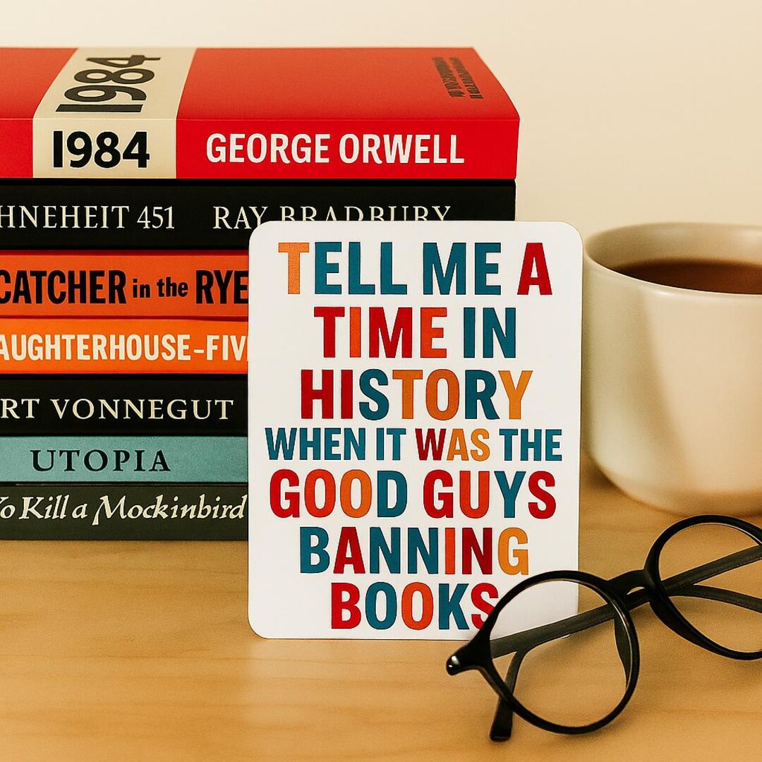 Tell Me a Time in History When the Good Guys Banned Books - Vinyl ...