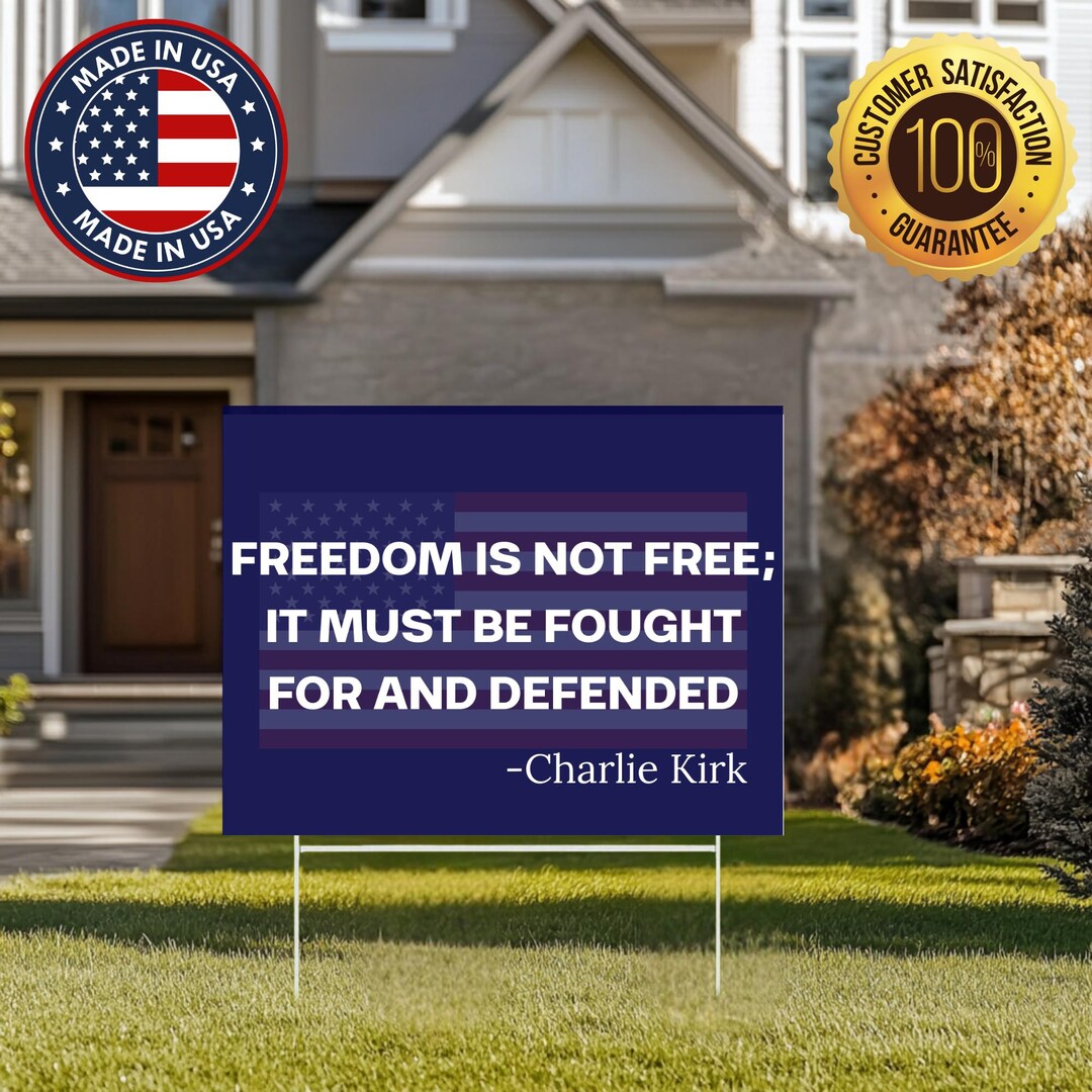 Charlie Kirk Quote Yard Sign – “freedom is Not Free, It Must Be Fought ...