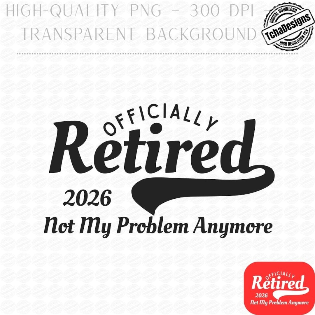 Officially Retired 2026 PNG, Funny Retirement Digital Download, Retiree ...
