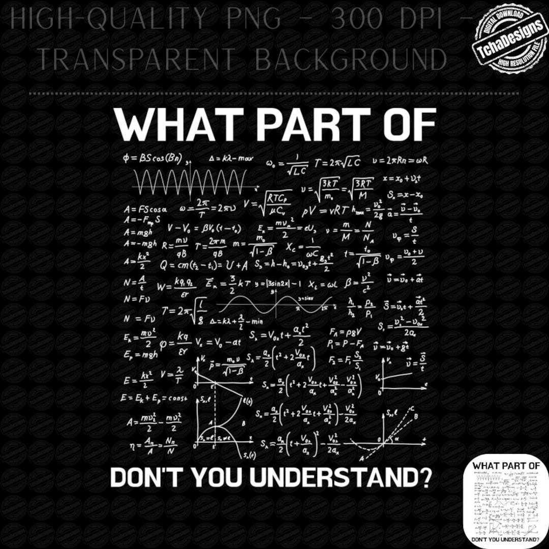 Funny Physics Quote PNG, What Part of Don't You Understand Design, STEM ...