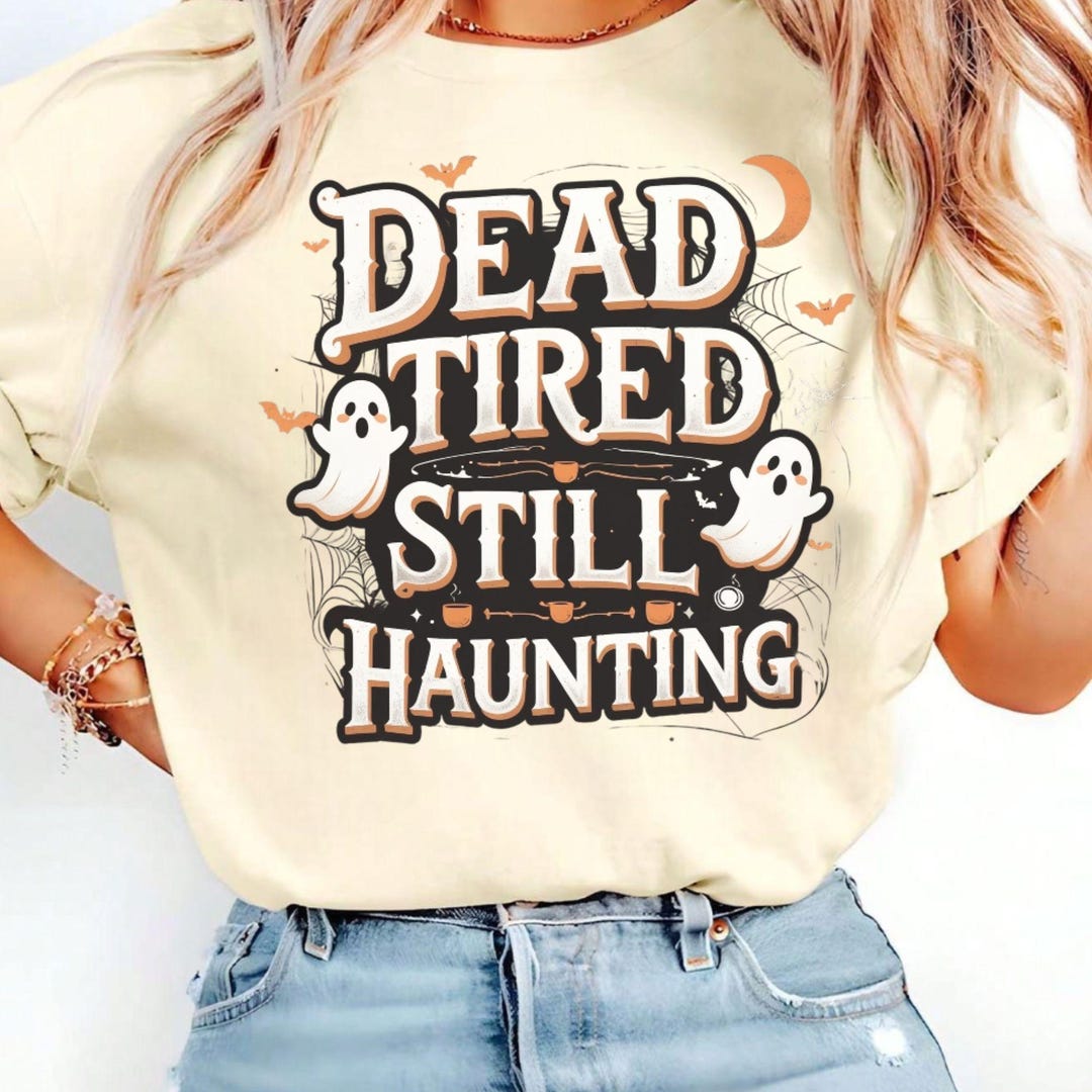 Dead Tired Still Haunting PNG, Funny Halloween Ghost PNG, Spooky Quote ...