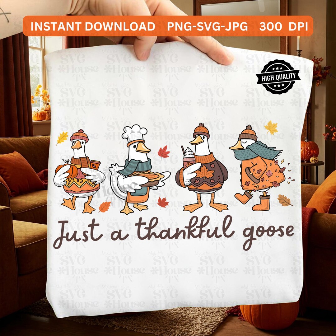 Just a Thankful Goose Png Svg, Thanksgiving Shirts Png, Funny Goose ...