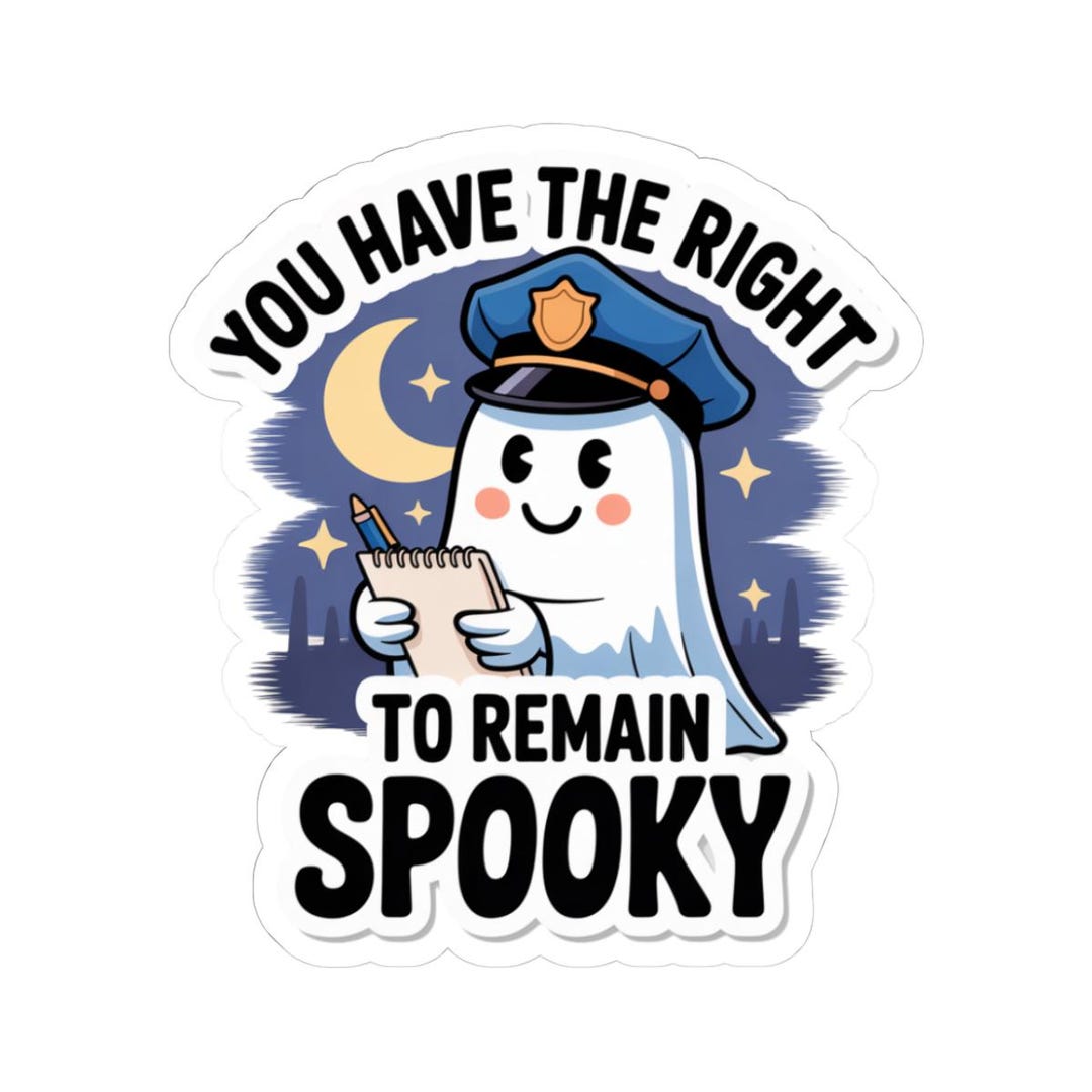 Spooky Ghost Kiss-cut Stickers - "you Have the Right to Remain Spooky ...