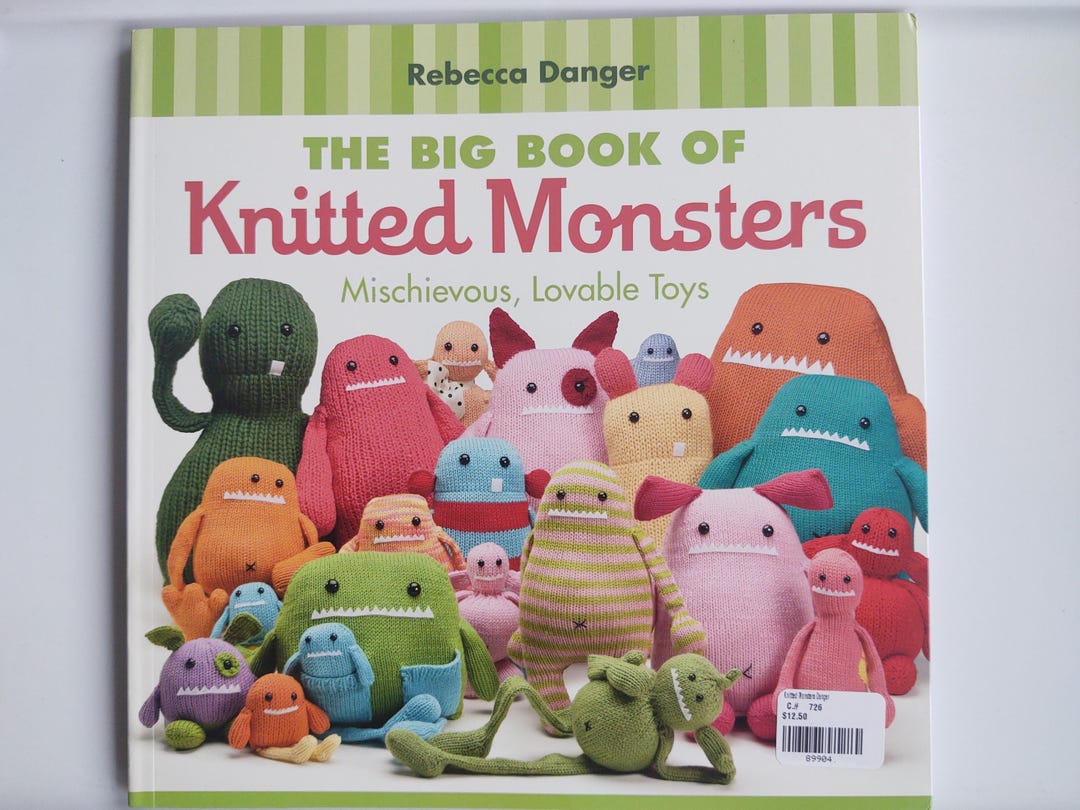 The Big Book of Knitted Monsters: Mischievous, Lovable Toys, by Rebecca ...