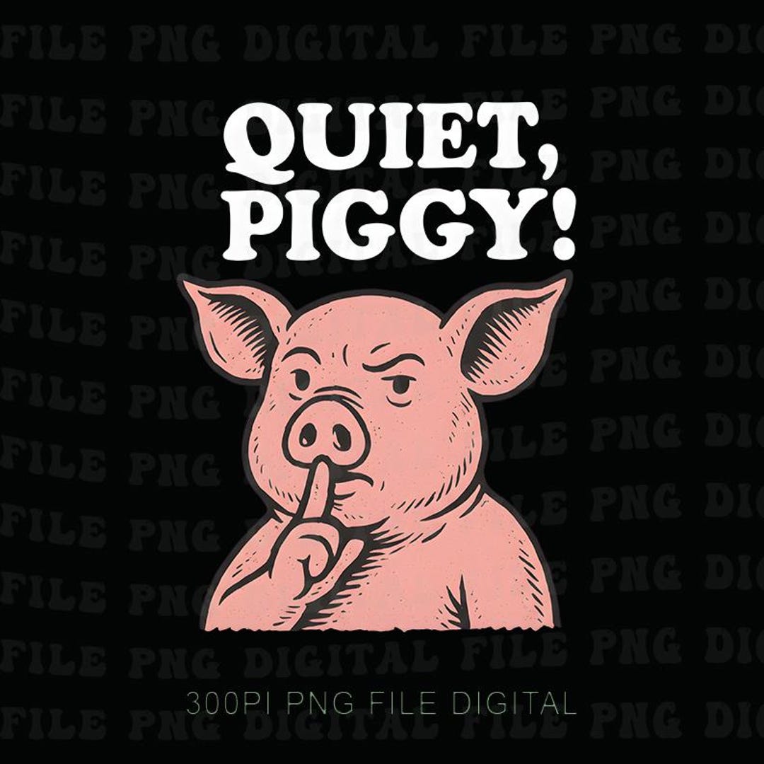 Quiet Piggy Png, Satirical Trump Png, Funny Political Png, Viral "quiet ...