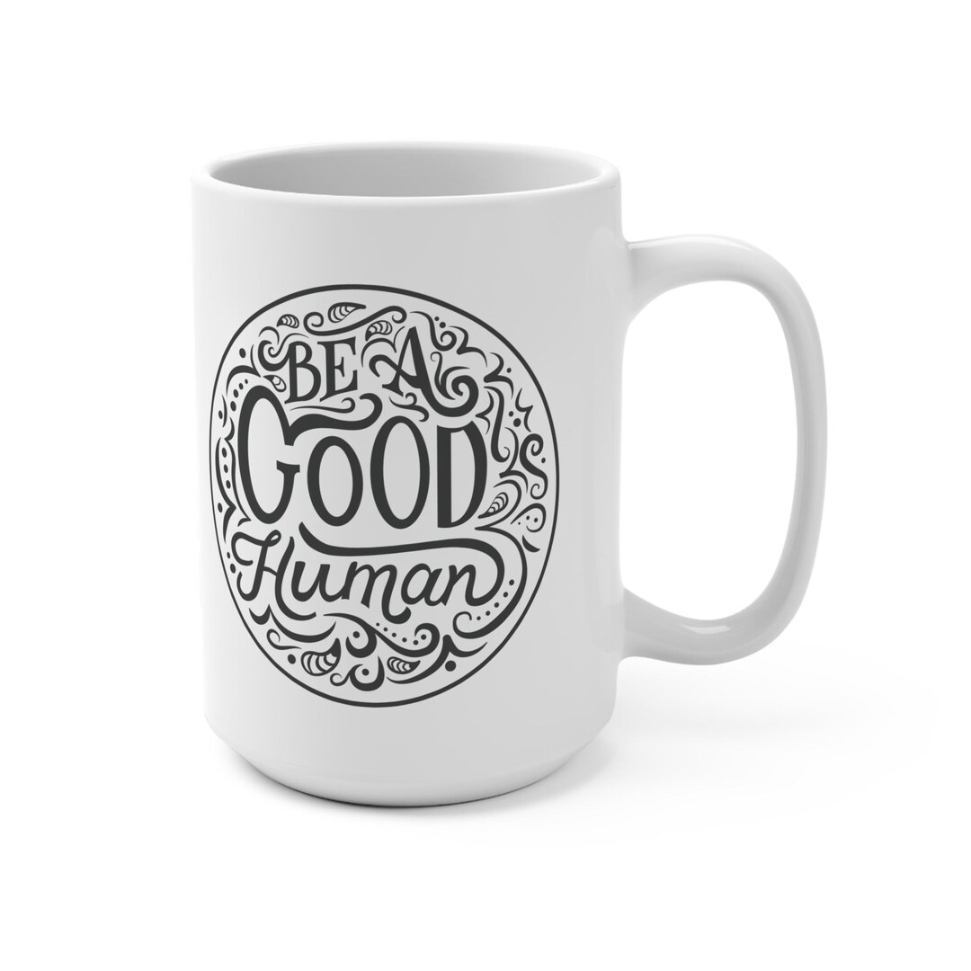 Be a Good Human Mug 15oz - Etsy