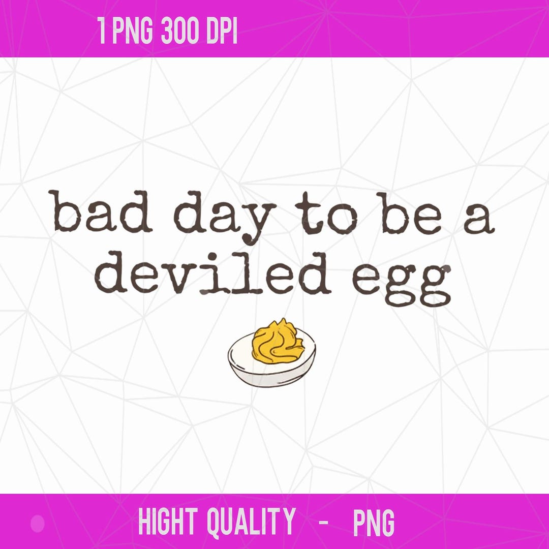 Bad Day to Be a Deviled Egg Png, Funny Thanksgiving Dinner Png ...