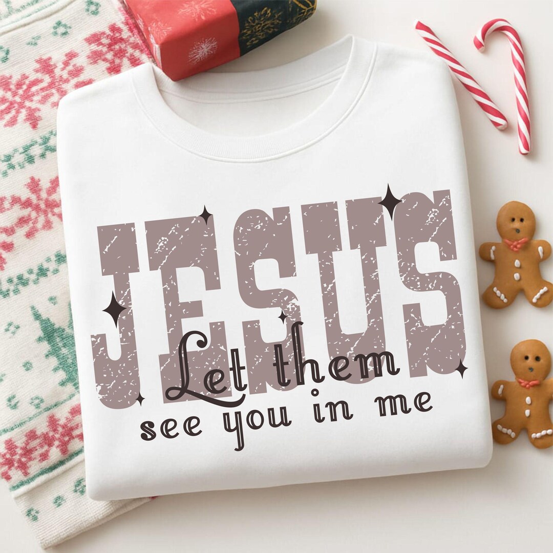 Jesus Let Them See You in Me Svg, Jesus Svg, Faith Based Svg, Religious ...