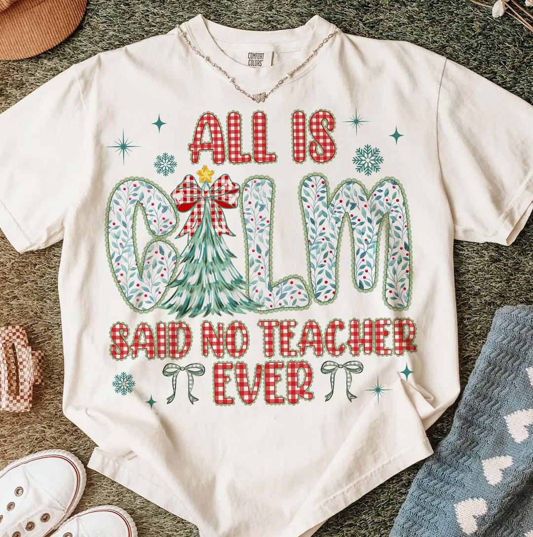 All is Calm Said No Teacher Ever Christmas Png, Coquette Teacher Png ...
