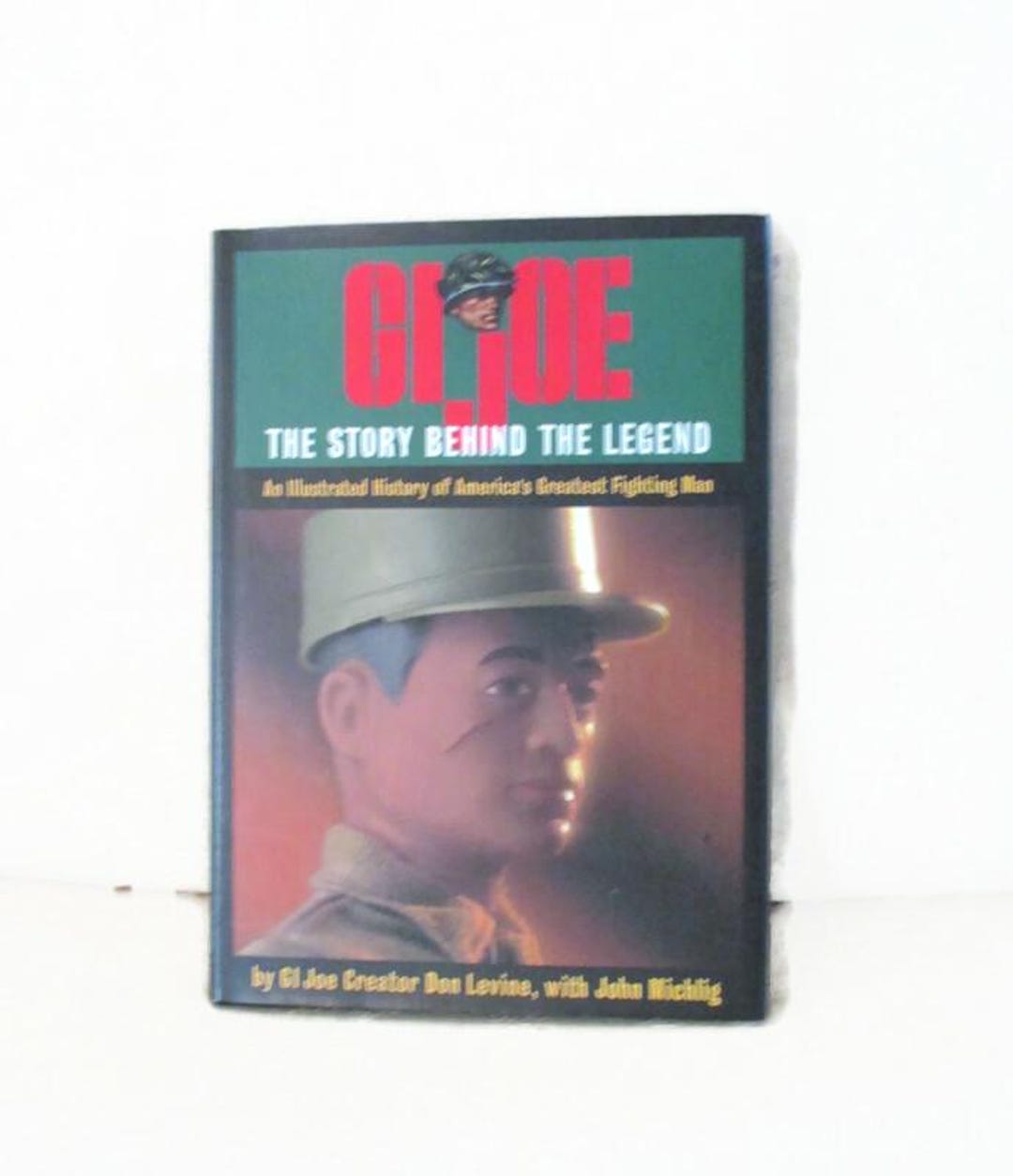 GI Joe the Story Behind the Legend Illustrated Photographic History Don ...