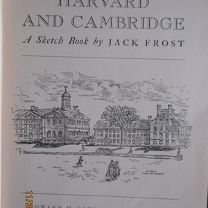 Harvard and Cambridge A Sketch Book Jack Frost 1940 the Johnson Gate ...