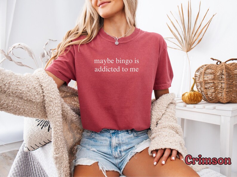 Comfort Colors® Maybe Bingo is Addicted to Me Shirt, Funny Bingo Shirt ...
