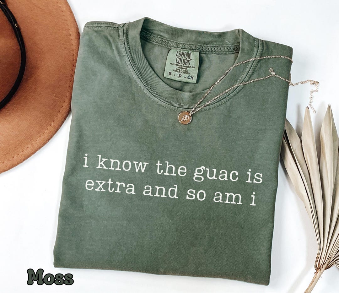 Comfort Colors® I Know the Guac is Extra Shirt, Funny Foodie Shirt ...