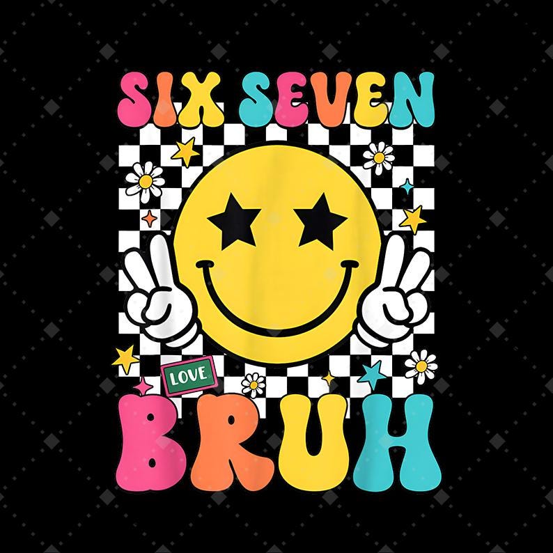 67 Meme Gen Alpha Slang PNG, Six Seven Bruh Funny Kids Meme Graphic ...