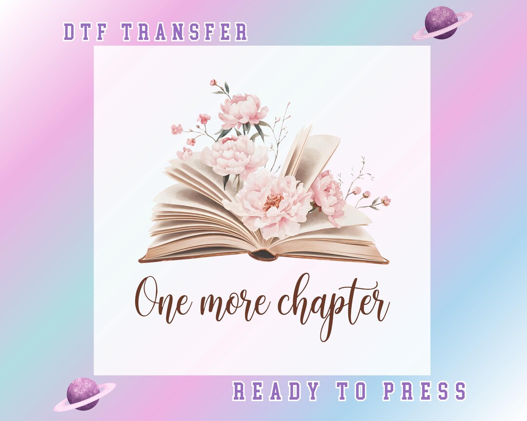 One More Chapter Book Lover DTF Transfer, Ready to Press Floral Book ...