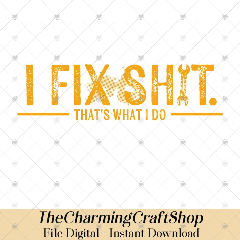 I Fix Shit File Digital Printable, Funny Mechanic Quote Design, Dirty ...