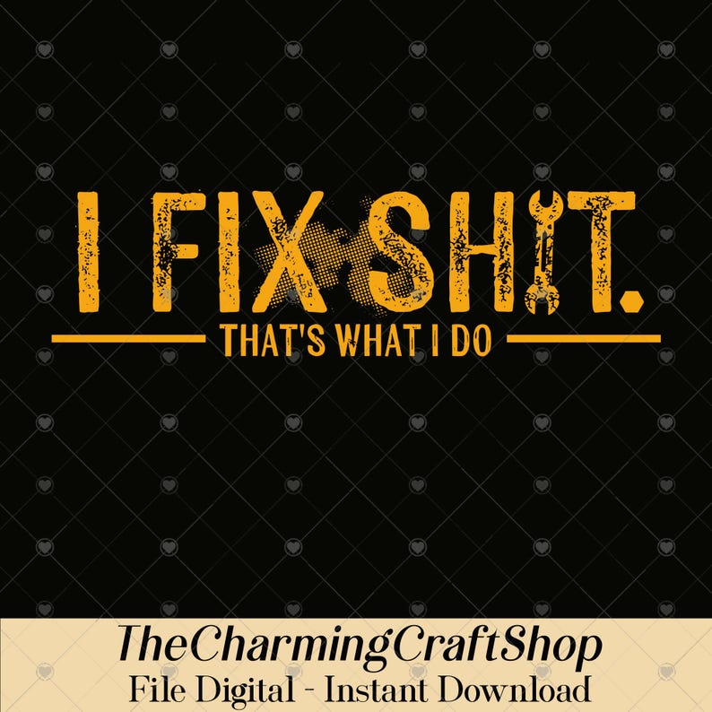 I Fix Shit File Digital Printable, Funny Mechanic Quote Design, Dirty ...