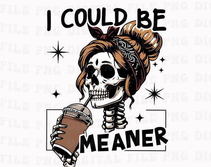 I Could Be Meaner Png, Funny Humor Png, Sarcastic Png, Funny Quote Png ...