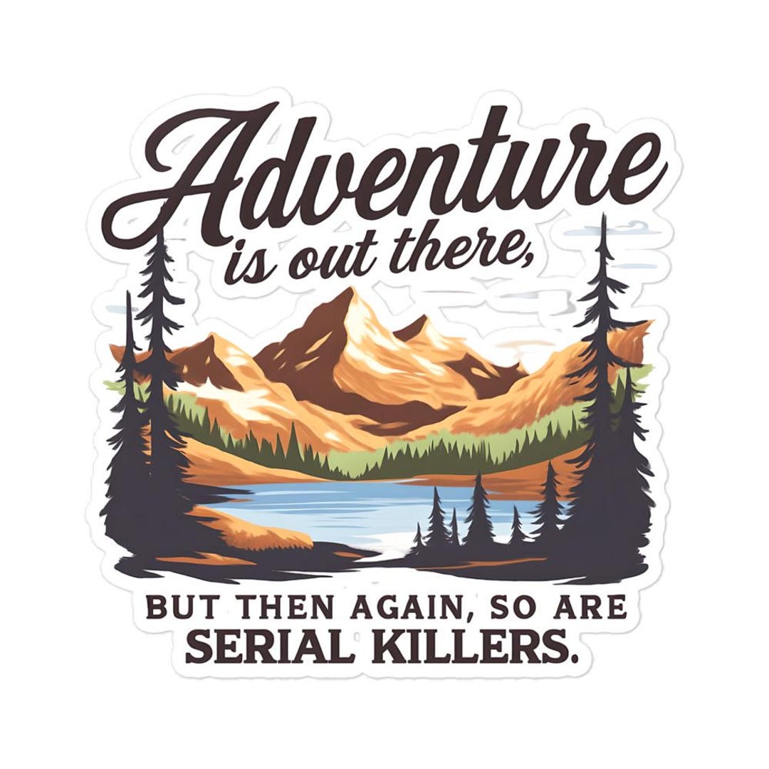 Adventure Serial Killer Sticker – True Crime Hiking Decal, Dark Humor ...