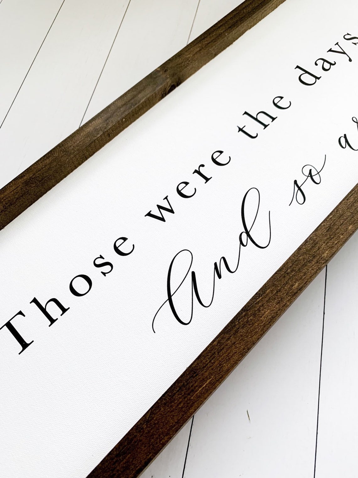 Those were the days and so are these Wood sign Painted wood | Etsy