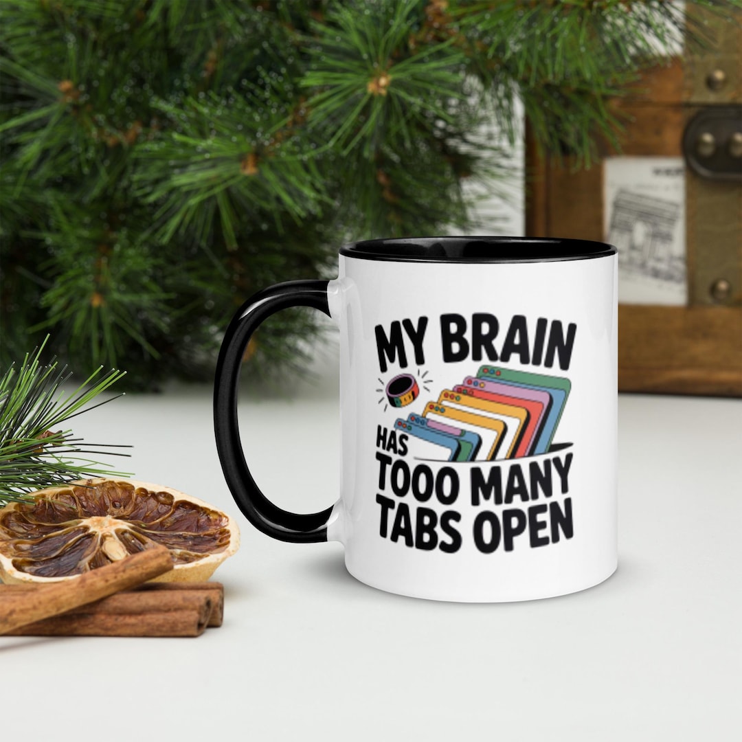 Funny Overthinker Mug: My Brain Has Too Many Tabs - Office Humor - Etsy
