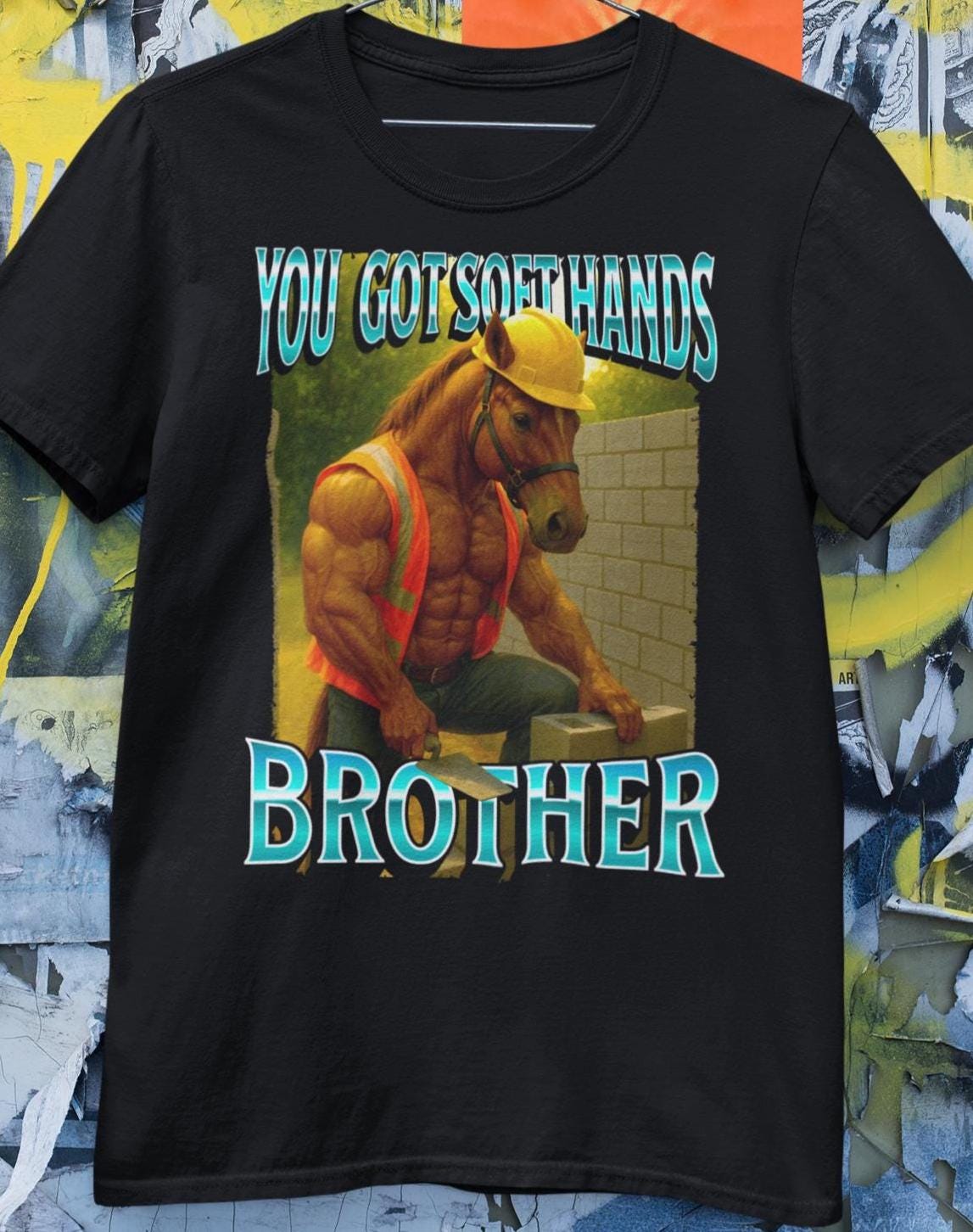 You Got Soft Hand Brother Ironic Construction Worker Horse Meme T-shirt ...