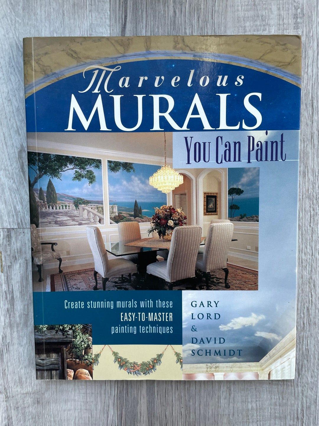 Marvelous Murals You Can Paint Book by Gary Lord and David Schmidt ...