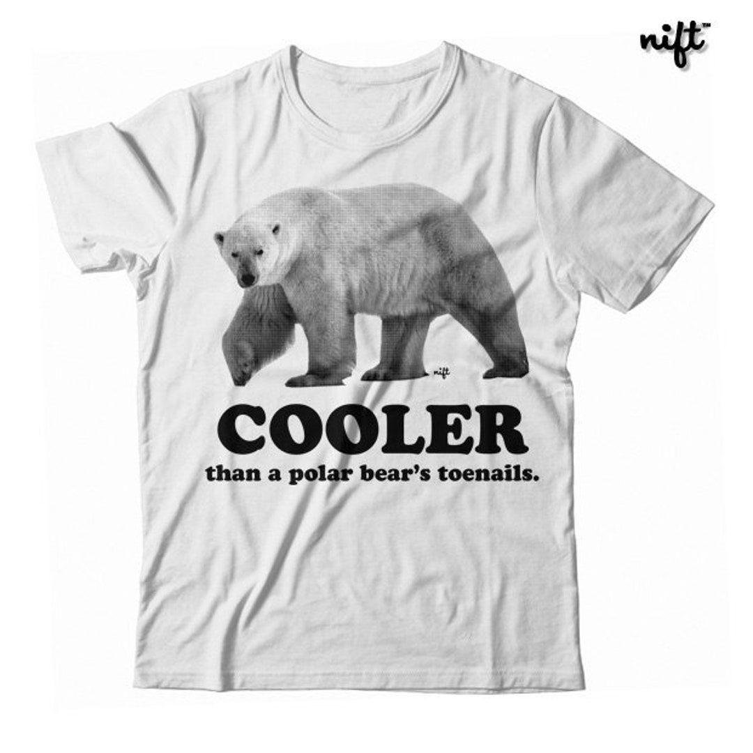 Cooler Than a Polar Bear's Toenails UNISEX T-shirt - Etsy
