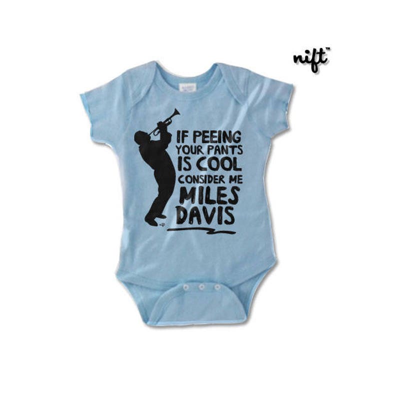 If Peeing Your Pants is Cool Consider Me Miles Davis Infant | Etsy