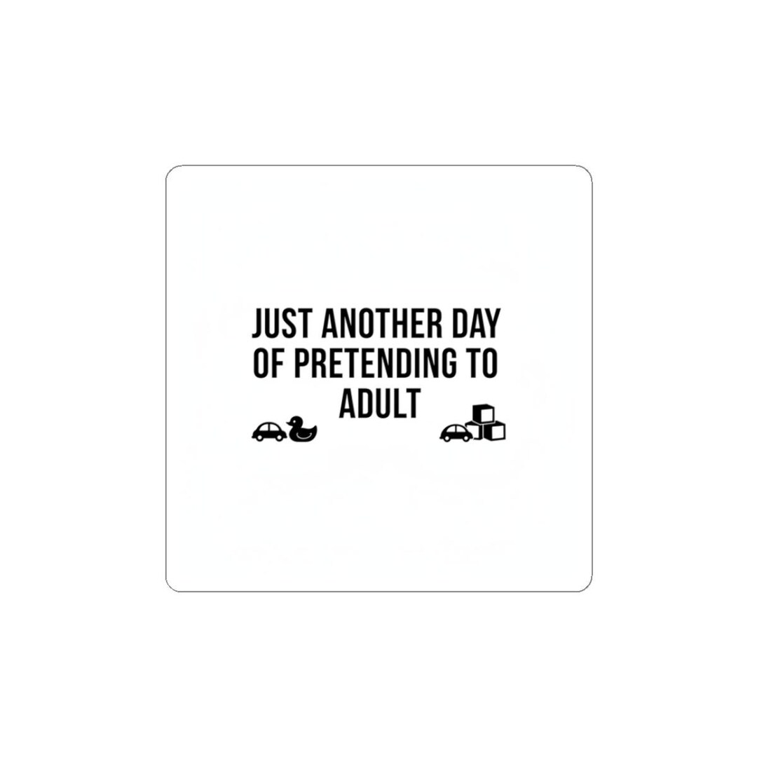 Just Another Day of Pretending to Adult Sticker | Sarcastic, Self ...