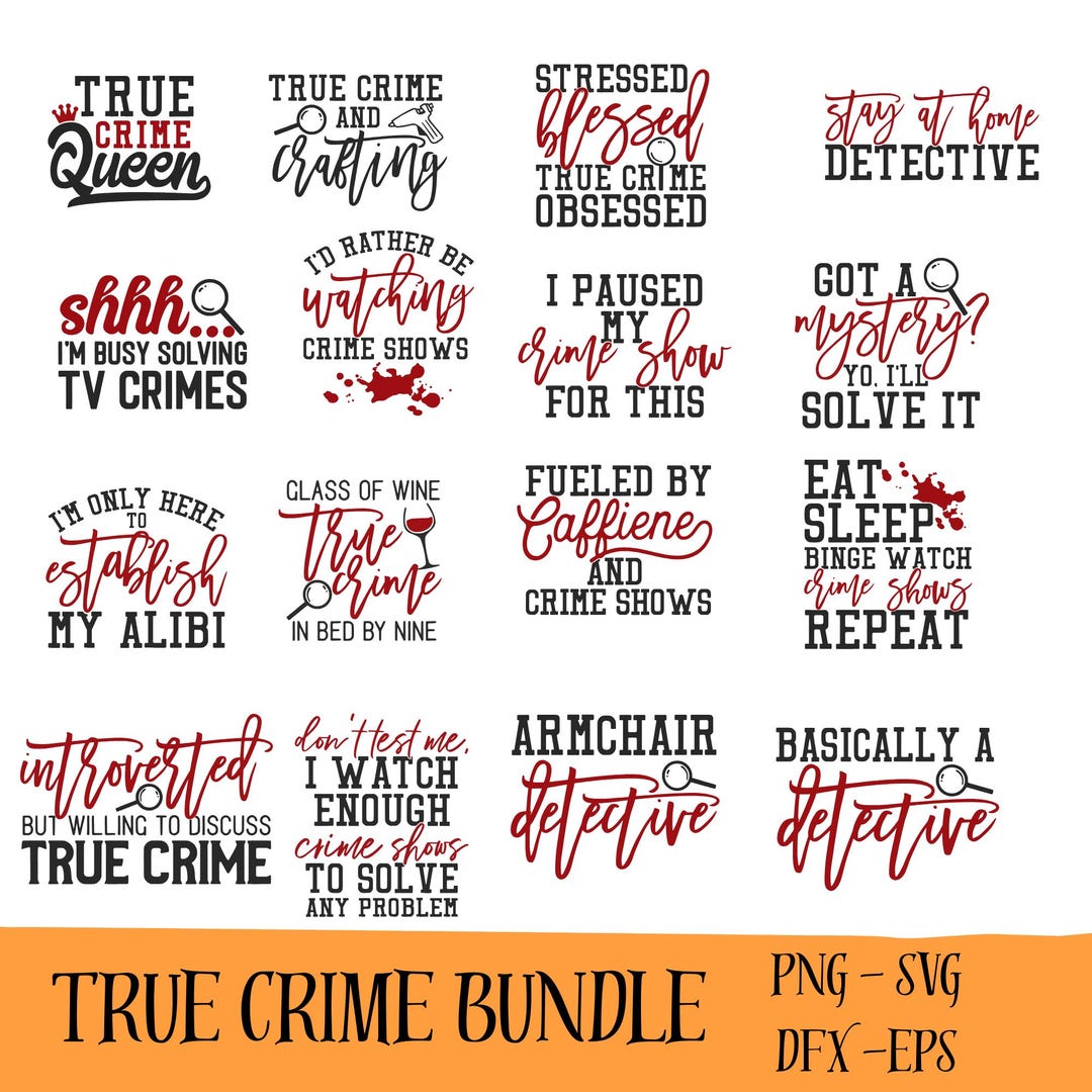 True Crime SVG Bundle | Crime Show Quotes Cut Files | PNG SVG Eps Dxf ...