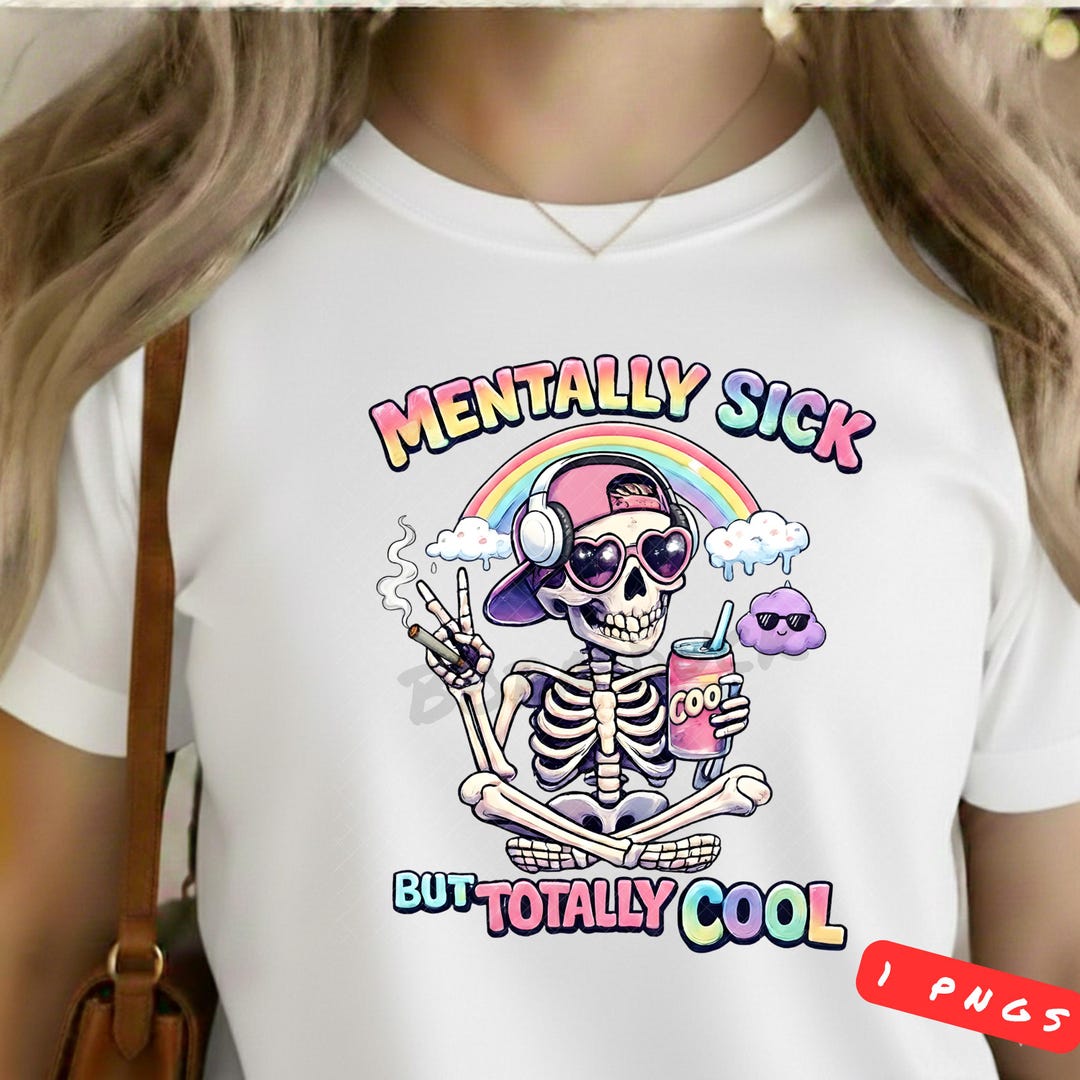 Mentally Sick but Totally Cool PNG, Skeleton PNG, Mental Health Design ...