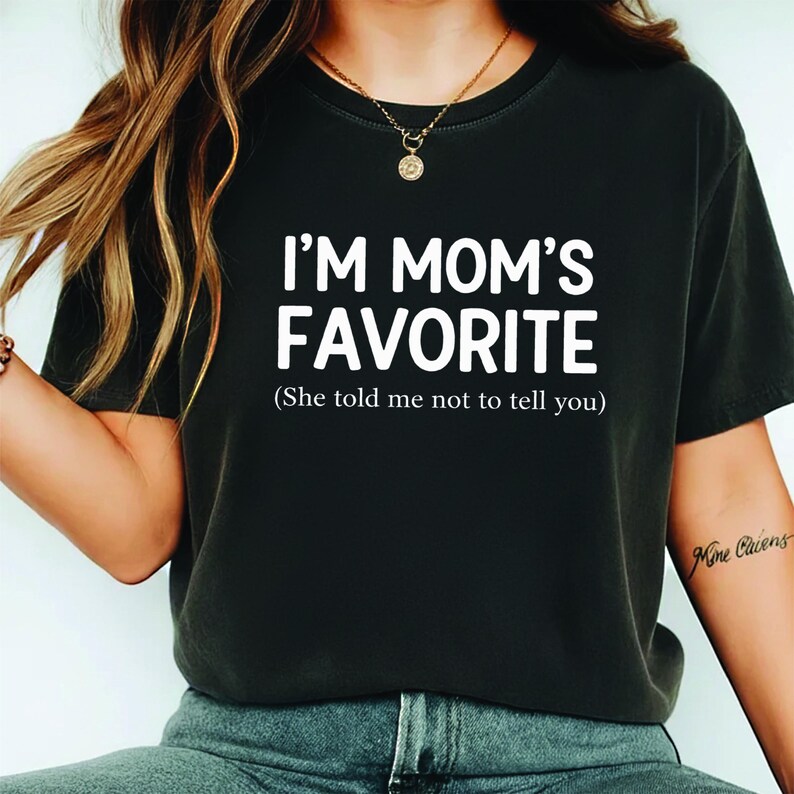 Funny Moms Favorite Son Daughter I'm Mom's Favorite T-shirt, Funny Moms Favorite Son/daughter T ...