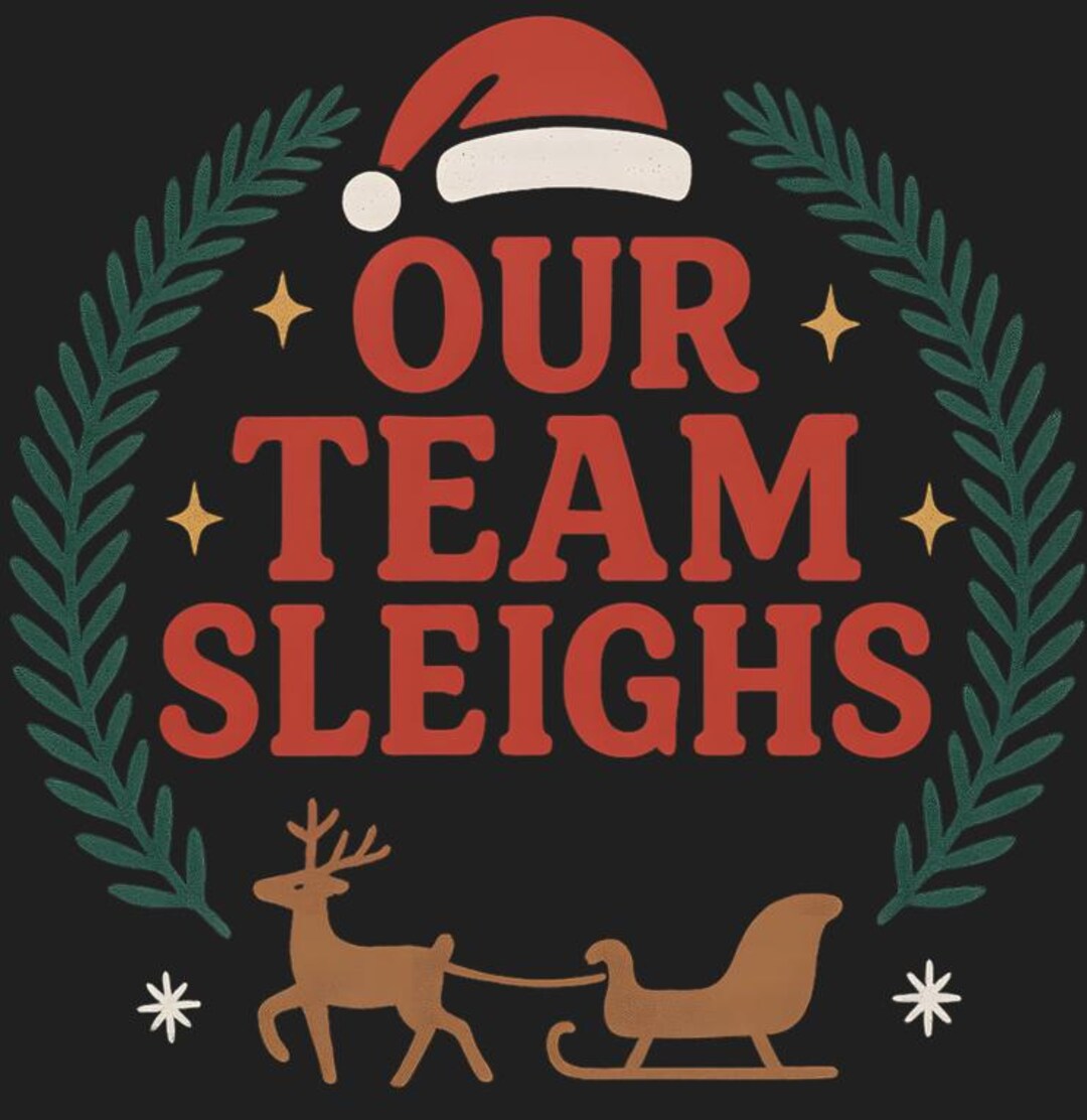 Our Team Sleighs PNG | Christmas Teamwork Quote | Holiday Sublimation ...