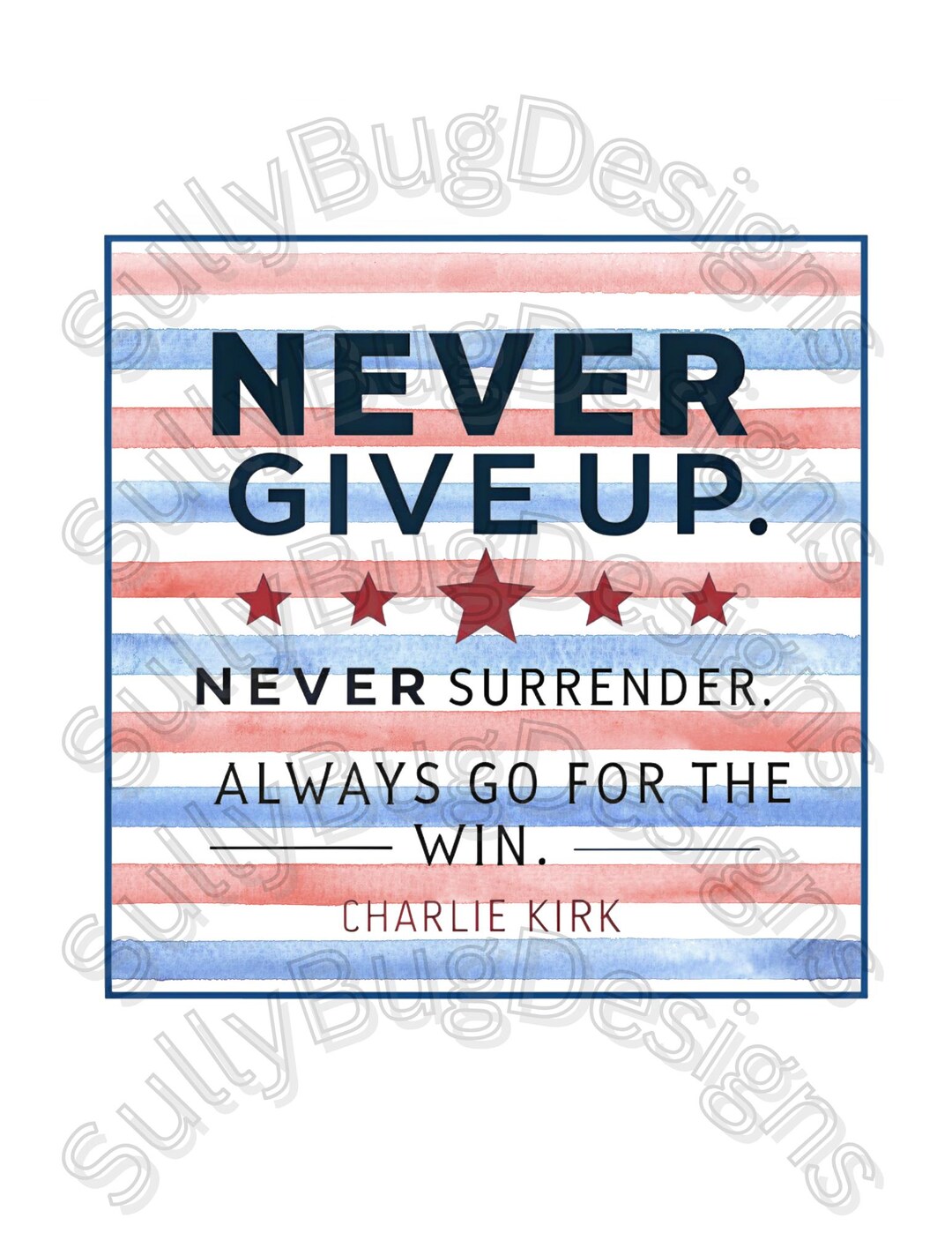 Charlie Kirk Never Give up PNG – Motivational Quote Design ...