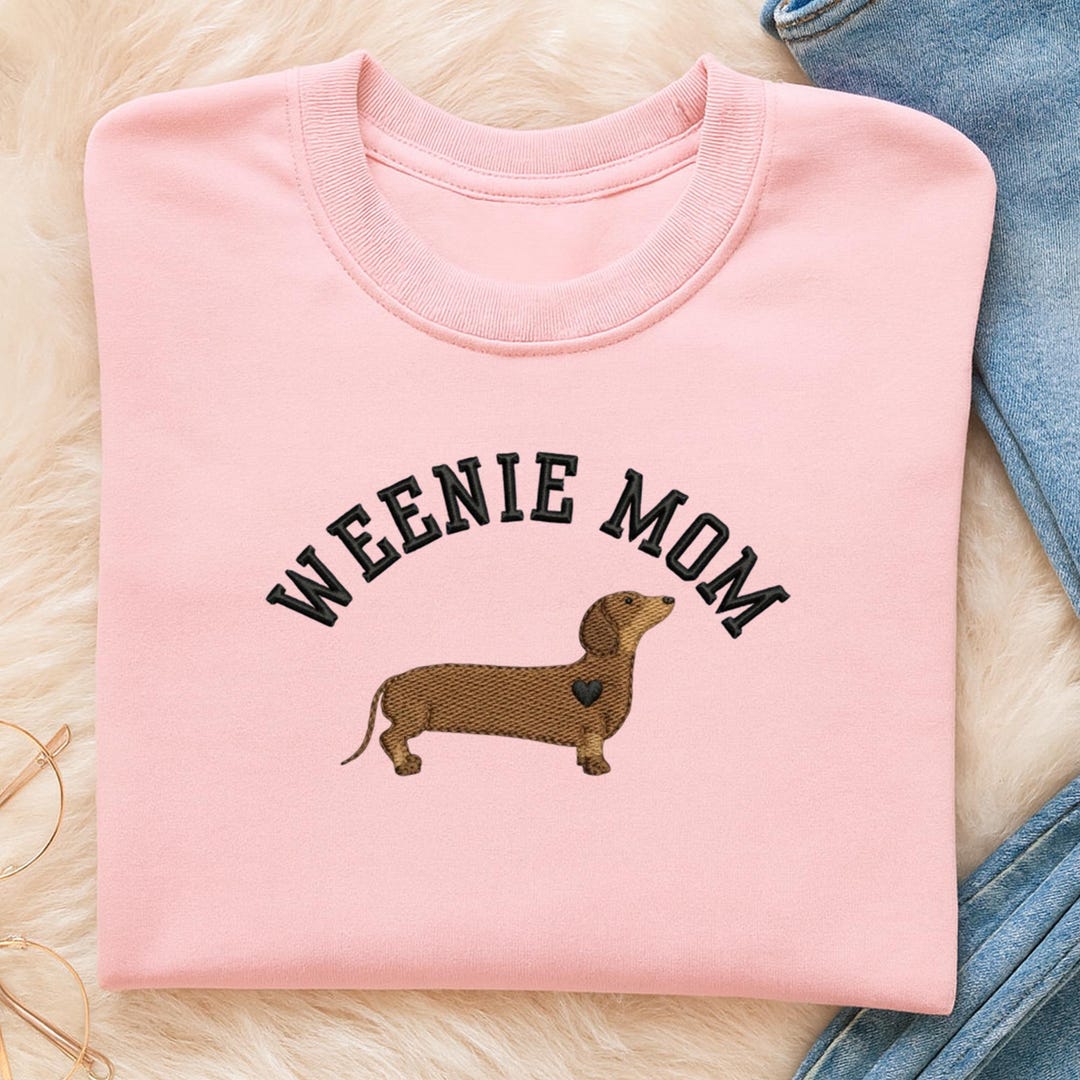 Dachshund Sweatshirt Embroidery Design Weenie Mom Funny Wiener Dog ...