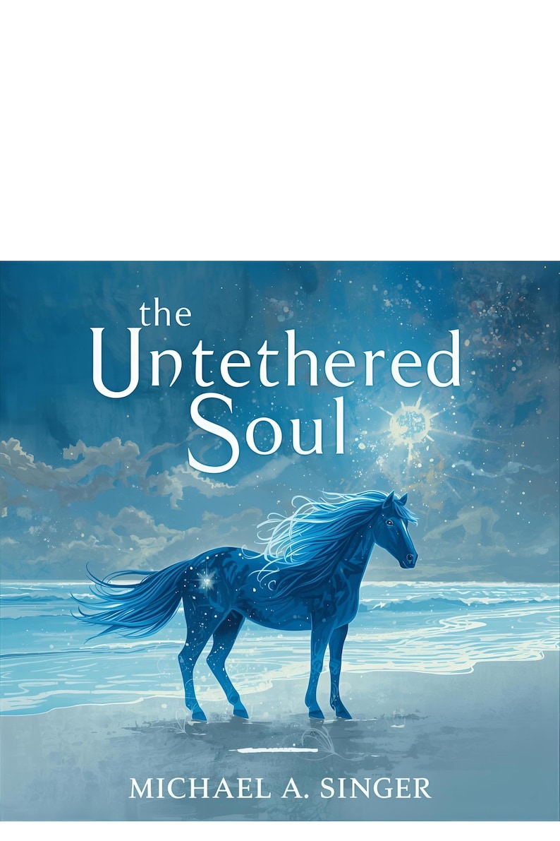 The Untethered Soul by Michael A. Singer Spiritual Awakening Book ...