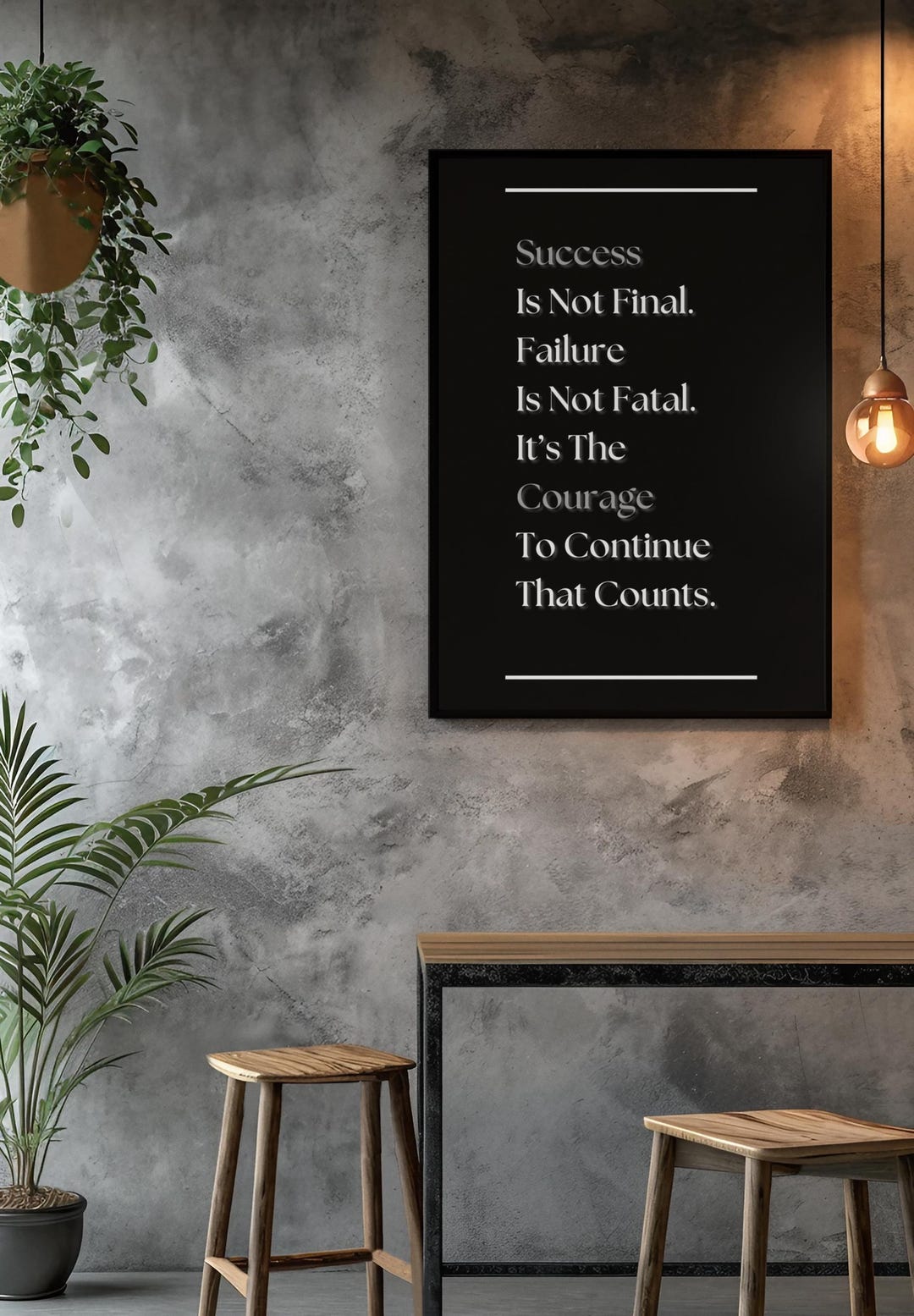 Success is Not Final, Failure is Not Fatal, It is the Courage to ...