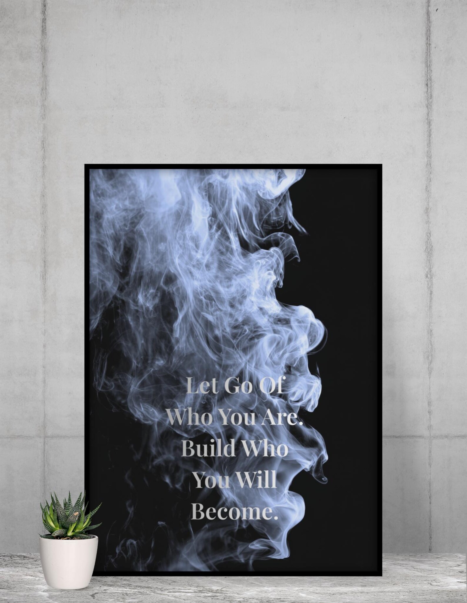 Let Go of Who You Are. Build Who You Will Become. Motivational Poster ...