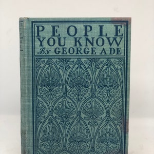 People You Know, George Ade,1903,american Writer, Newspaper Columnist ...