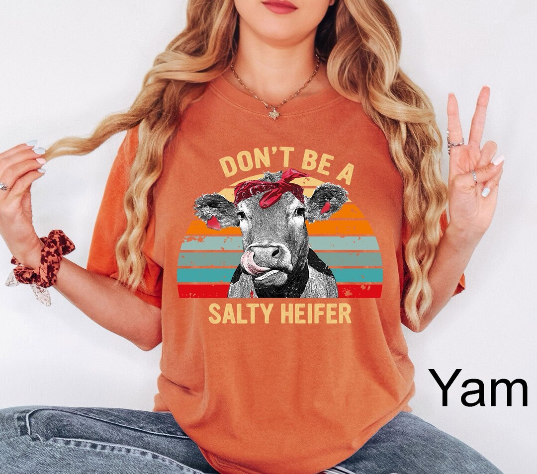 Comfort Colors®don't Be A Salty Heifer Shirt, Sassy Cow T-shirt, Funny ...