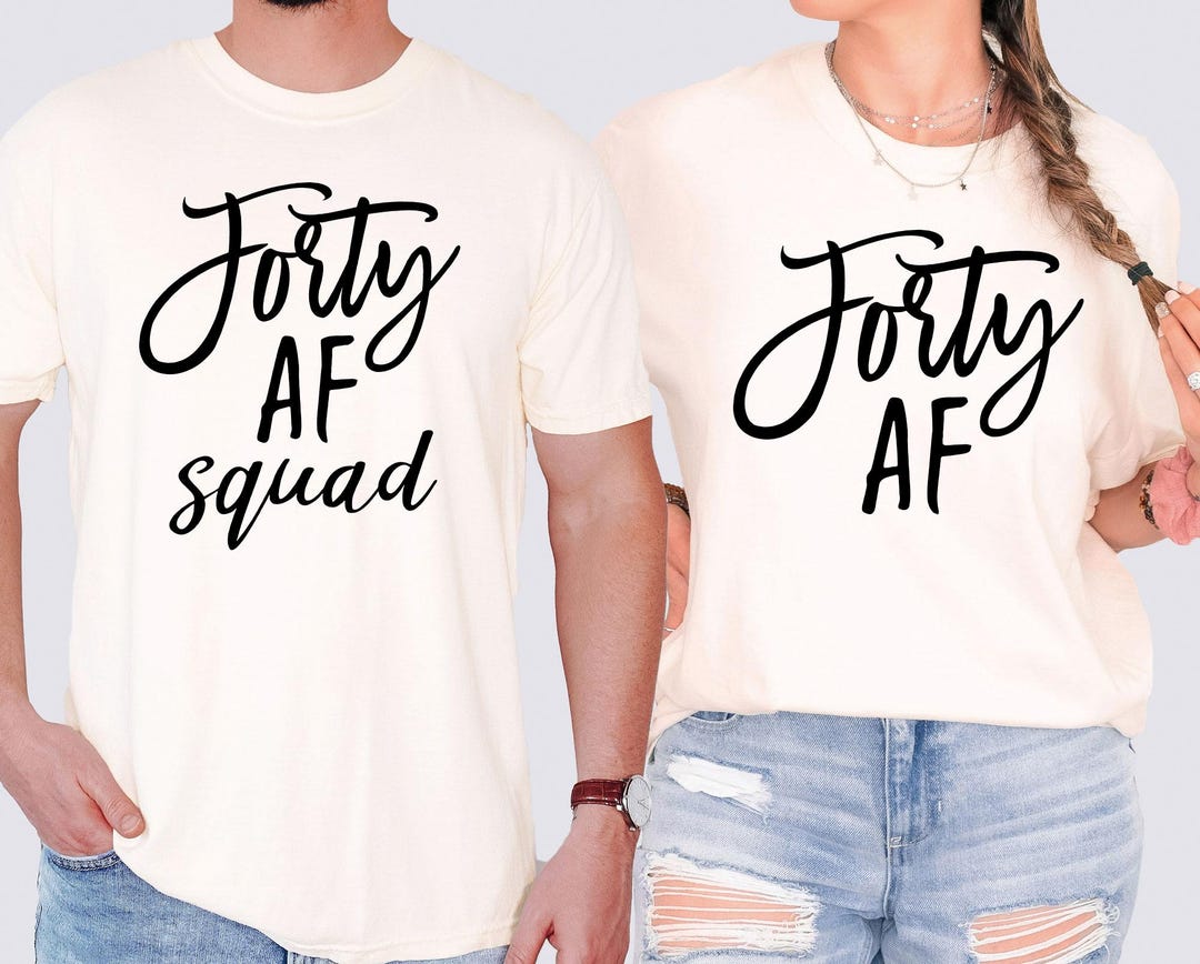 Forty AF Shirt, Forty AF Squad, 40th Birthday Shirt, 40th Birthday ...