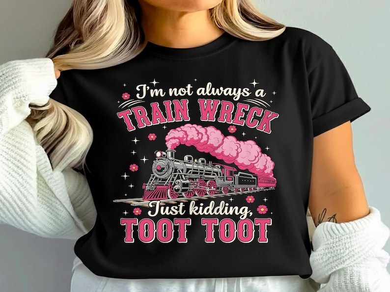I'm Not Always a Train Wreck SVG | Funny Mom Shirt PNG | Sarcastic ...