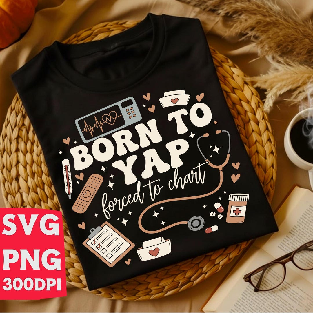 Born to Yap Forced to Chart Svg | Funny Nurse Png | Retro Groovy Cricut ...