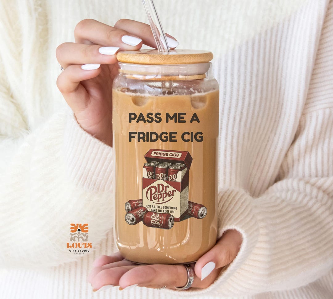 Pass Me a Fridge Cig Glass Cup, Dr Pepper Inspired Funny Soda Glass ...