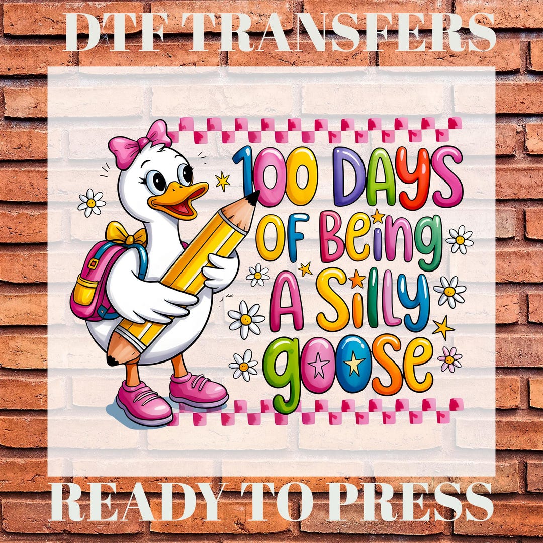 100 Days of Being A Silly Goose DTF Transfer: Goose Student Heat Print ...